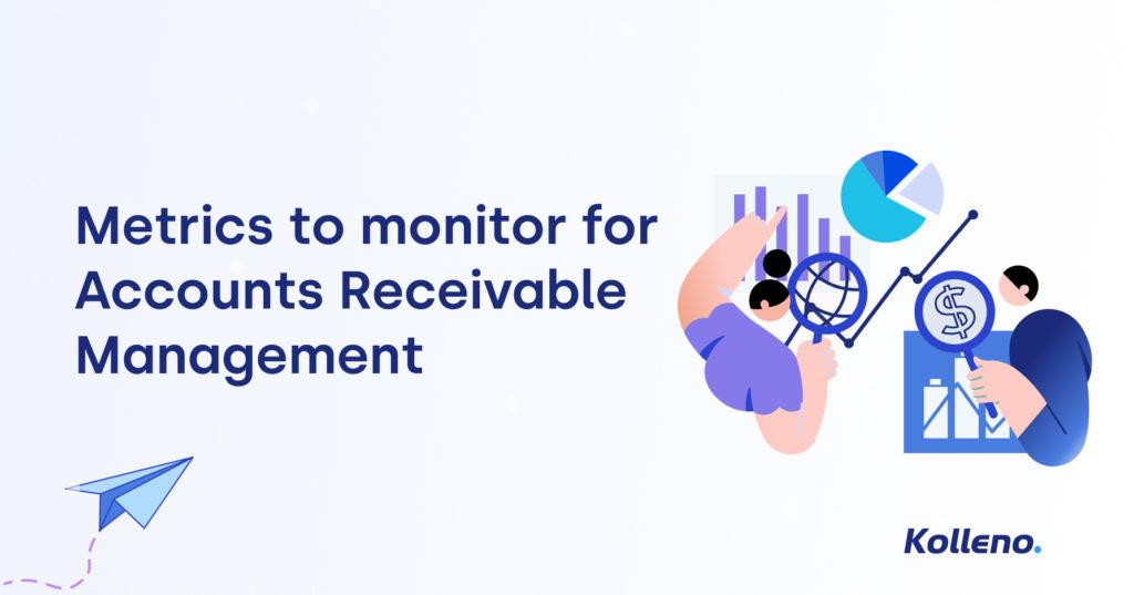 Top Accounts Receivable Metrics to Monitor | Kolleno