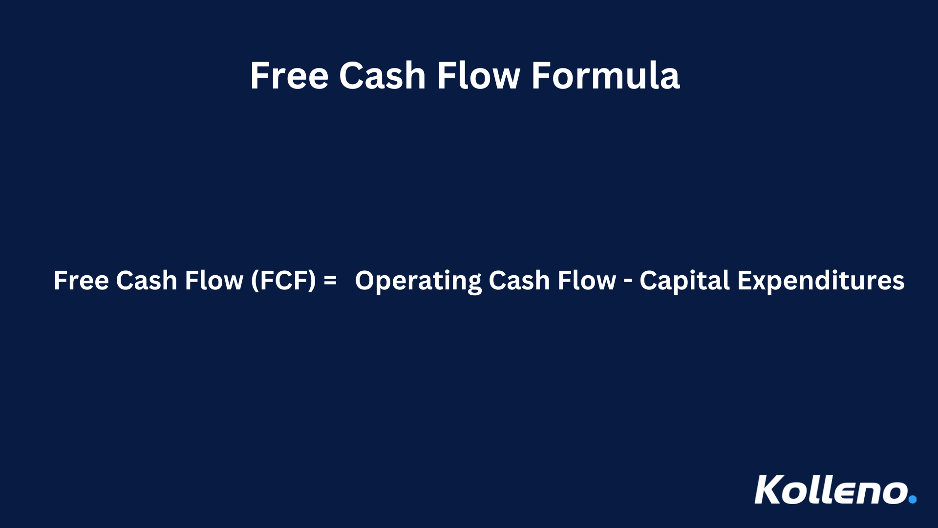 Understanding Free Cash Flow (FCF): The Ultimate Guide | Kolleno