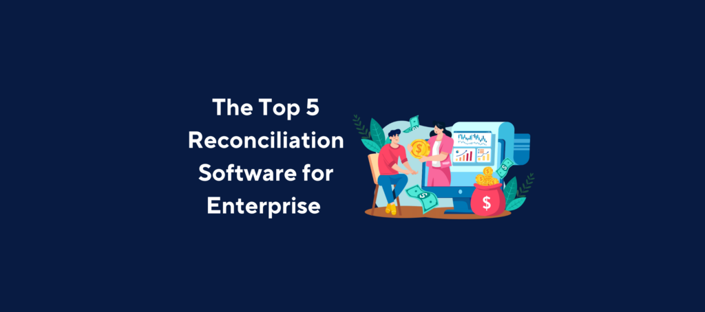 Best Reconciliation Software Tools for Enterprises (2025) | Kolleno